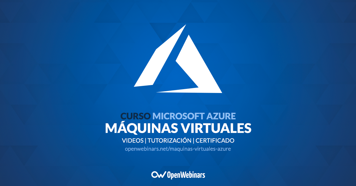 Curso de Máquinas Virtuales en Azure | OpenWebinars