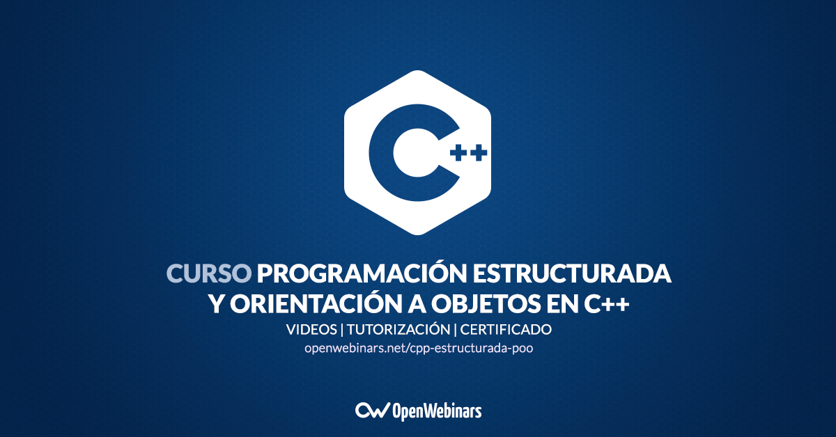 Curso C++: Programación estructurada y Orientación a Objetos | OpenWebinars
