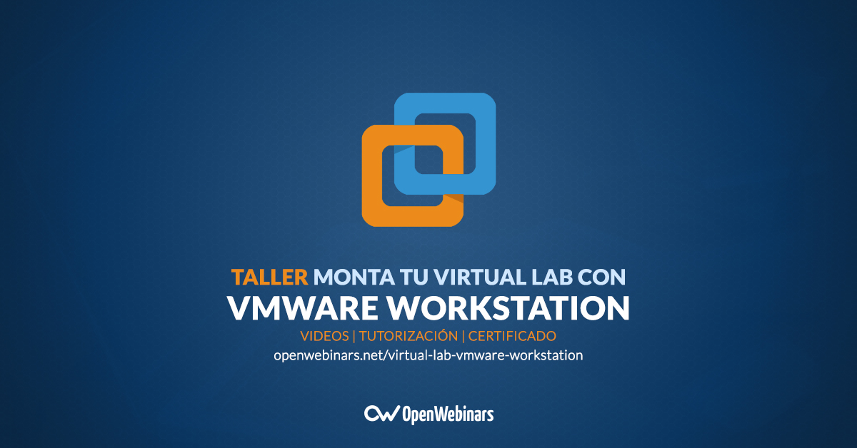 Monta tu propio Virtual Lab con VMware Workstation | OpenWebinars