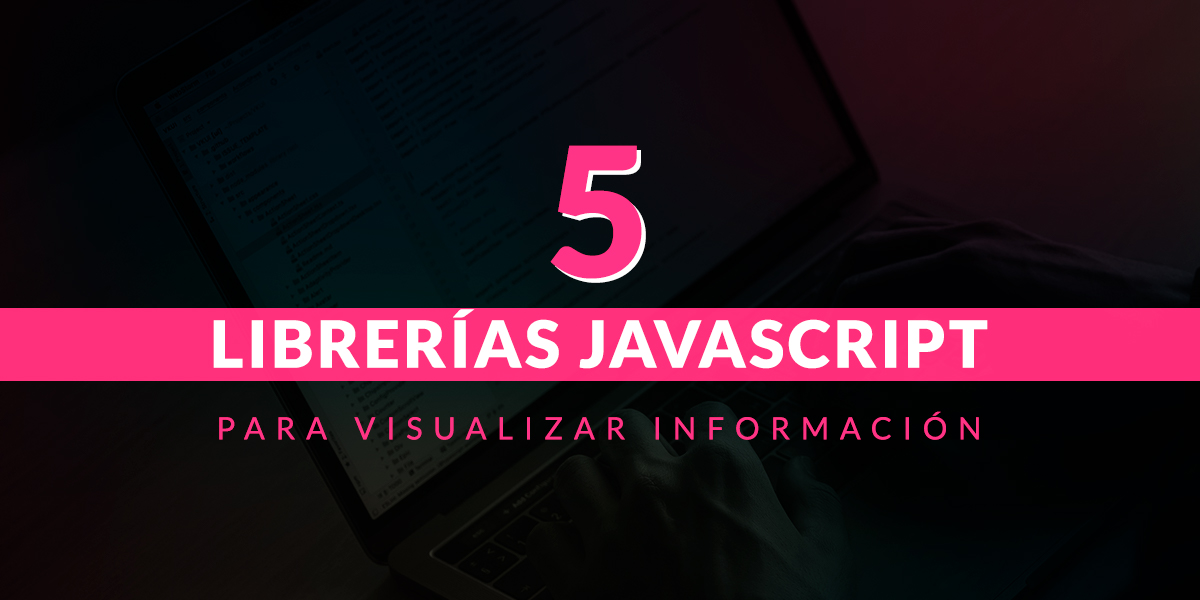 Librerías JavaScript para visualizar un gran volumen de datos | OpenWebinars