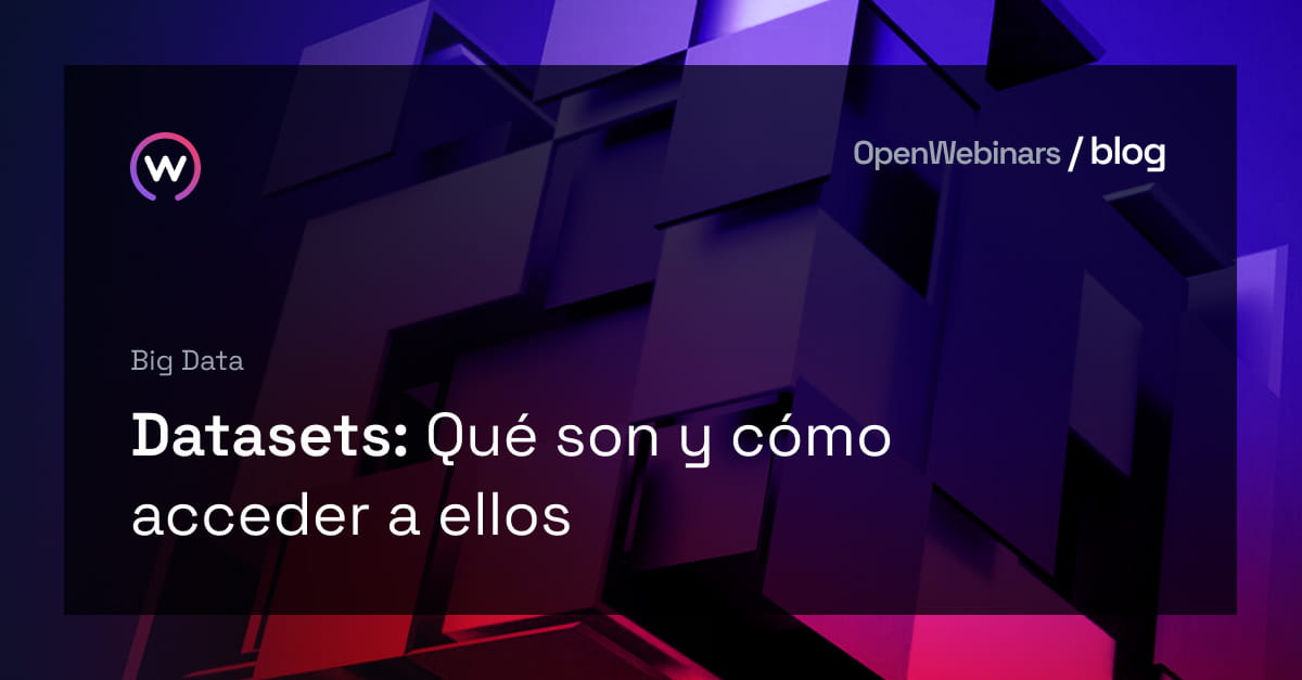 Datasets: Qué son y cómo acceder a ellos | OpenWebinars