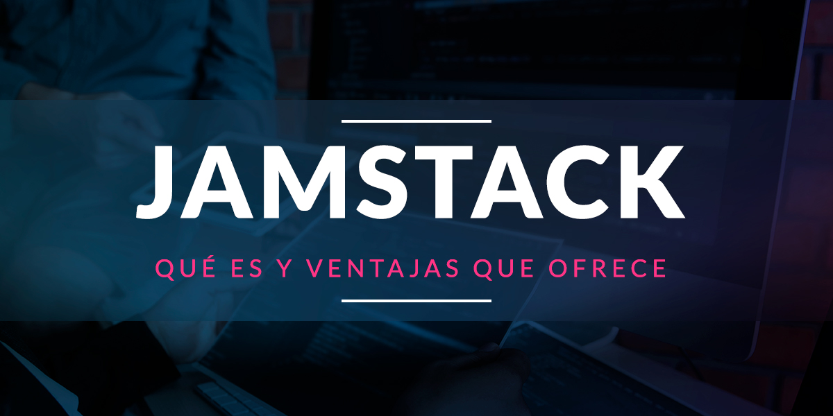 Jamstack: Qué es y ventajas que ofrece | OpenWebinars.net
