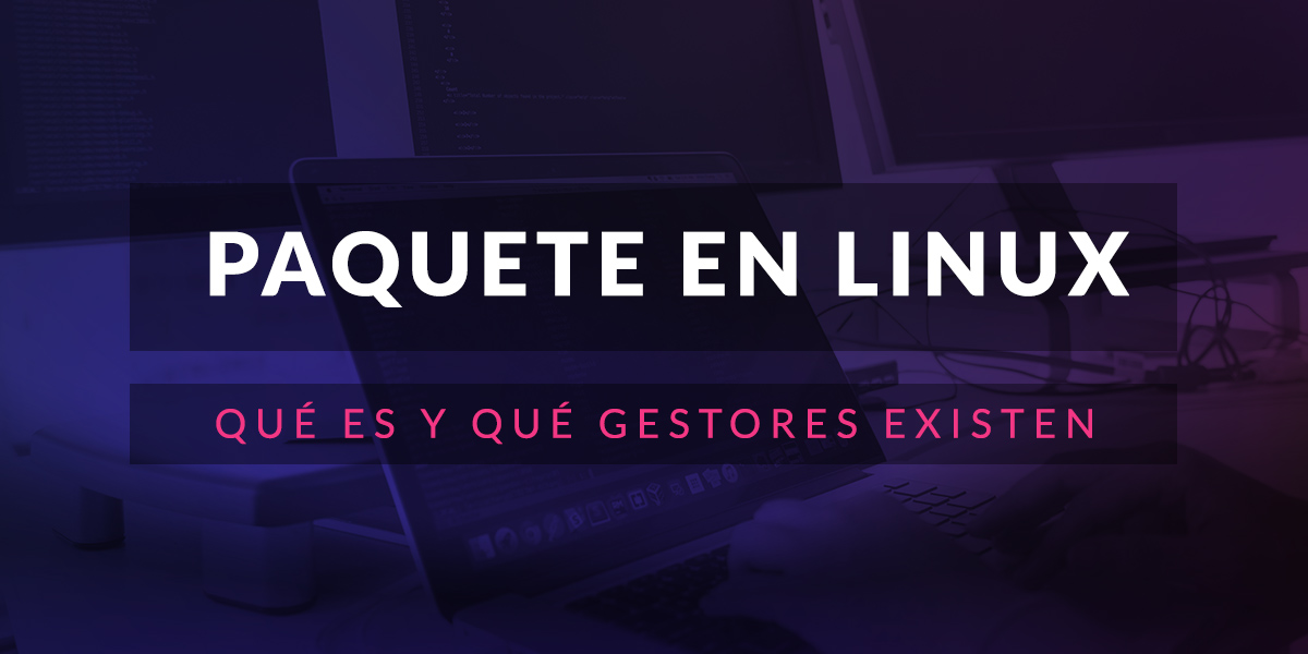 Qué es un paquete en Linux y qué gestores existen | OpenWebinars.net