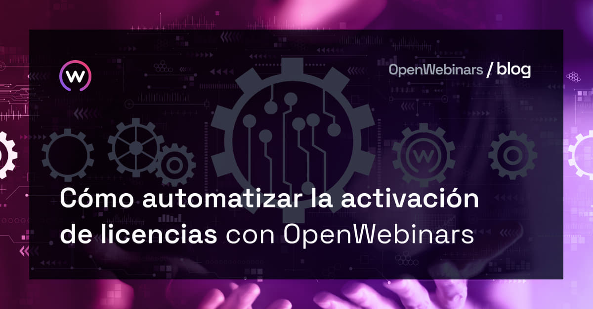 Cómo automatizar la activación de licencias con OpenWebinars | OpenWebinars