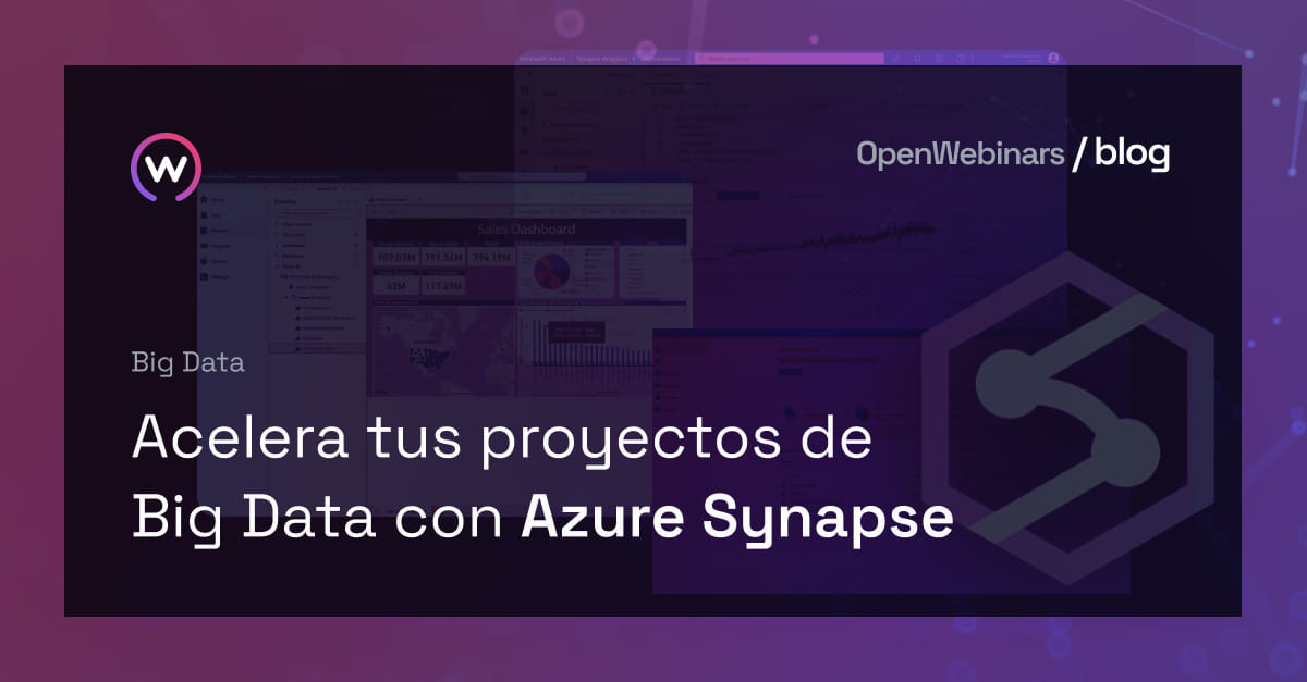 Acelera tus proyectos de Big Data con Azure Synapse | OpenWebinars