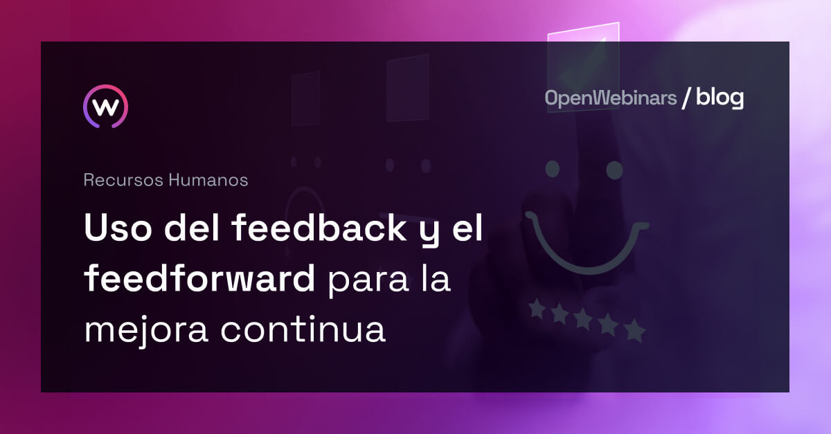 Feedback y el feedforward para la mejora continua | OpenWebinars