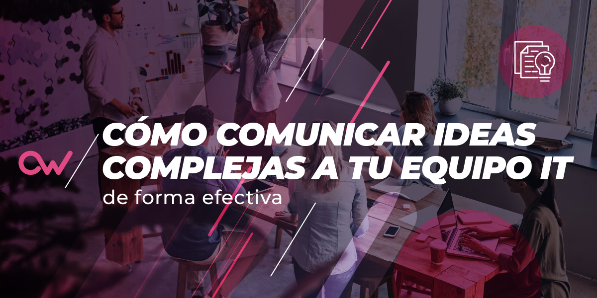 Comunicar ideas complejas de forma efectiva a tu equipo IT | OpenWebinars