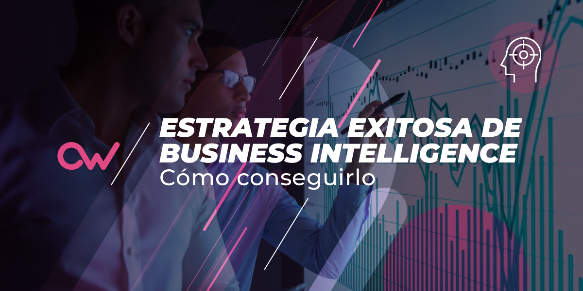 Conseguir una estrategia de Business Intelligence exitosa ...
