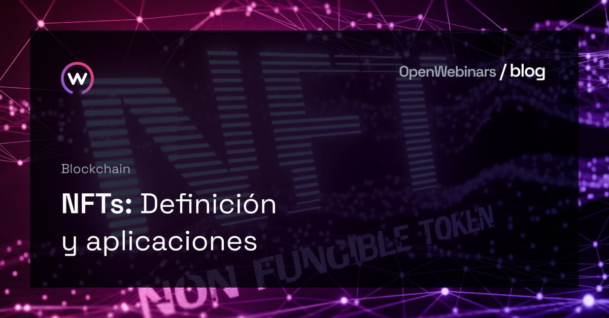 NFTs: Definición y aplicaciones | OpenWebinars