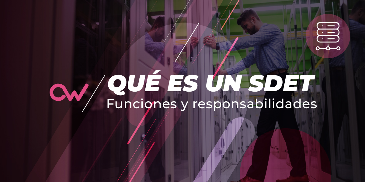 Qué es un SDET, funciones y responsabilidades | OpenWebinars