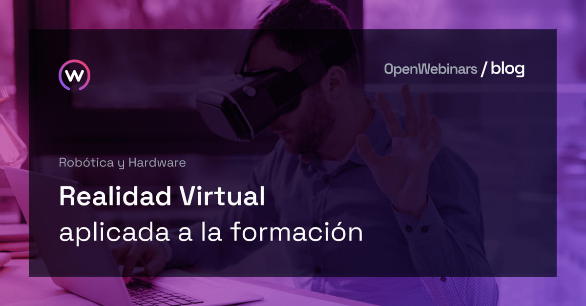 Realidad Virtual aplicada a la formación | OpenWebinars